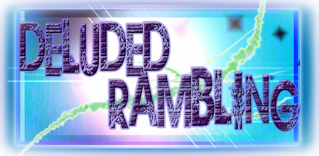 Deluded Rambling Taking On The World One Step At A Time